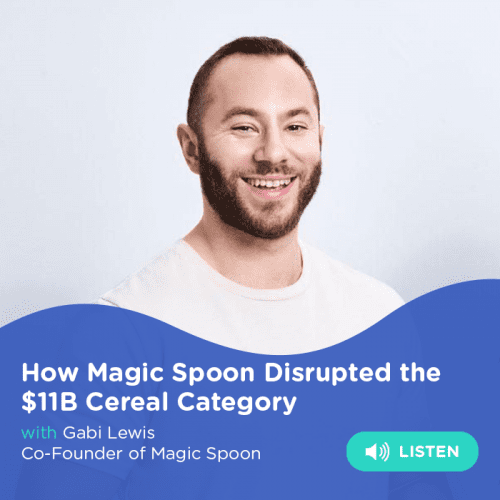 Episode 146 | How Magic Spoon Disrupted the $11B Cereal Category, with ...