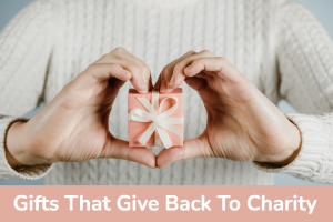 33 Admirable Gifts That Give Back To Charity [Good Causes]