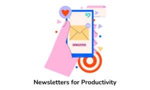 Top 11 Email Newsletters for Productivity for Max Efficiency
